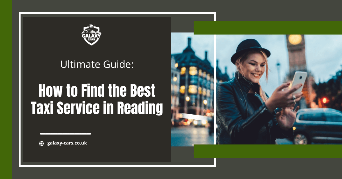 How to Find the Best Taxi Service in Reading - Galaxy Cars